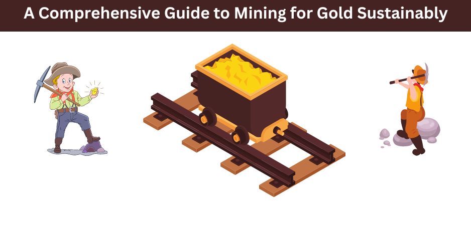Traditional Gold Mining Methods - Instant Gold Refining