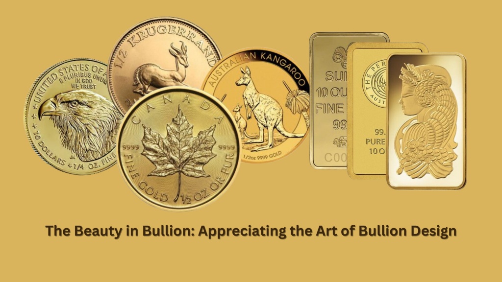 The Beauty in Bullion: Appreciating the Art of Bullion Design - Instant ...